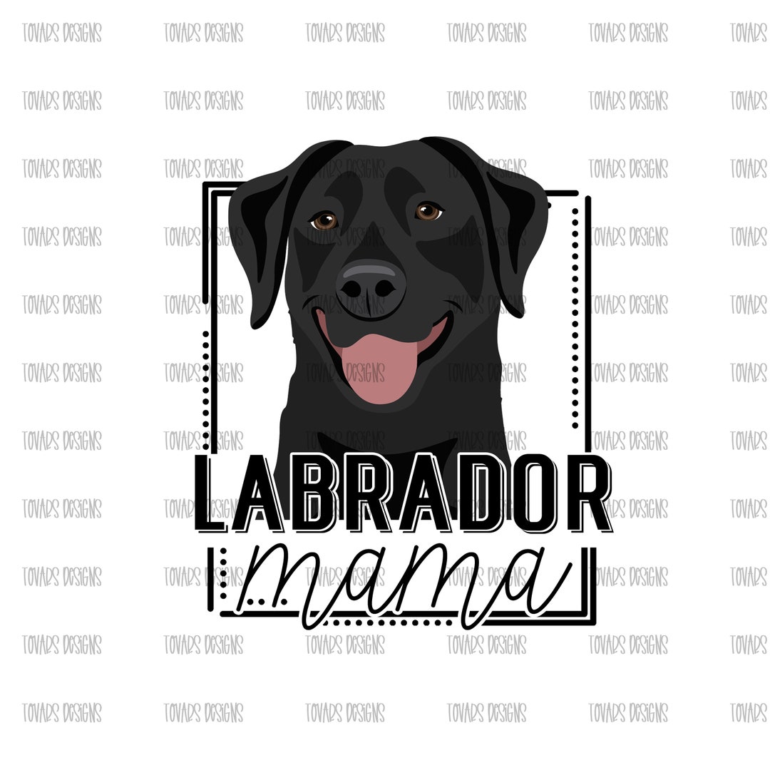 Labrador Mama Sublimation Download, Black Lab Dog PNG File Instant ...
