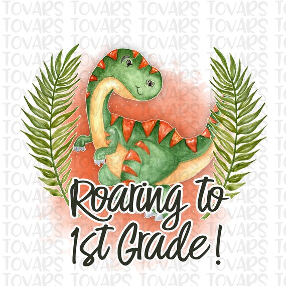 Roaring to 1st Grade Dinosaur Sublimation Download School | Etsy