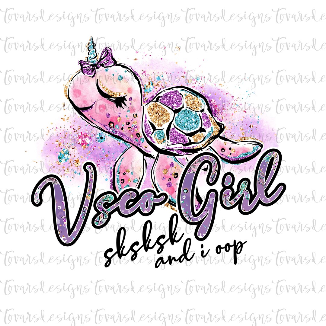 Vsco Girl Sksksk and I Oop Turtle Sublimation Download, Turtle Unicorn ...