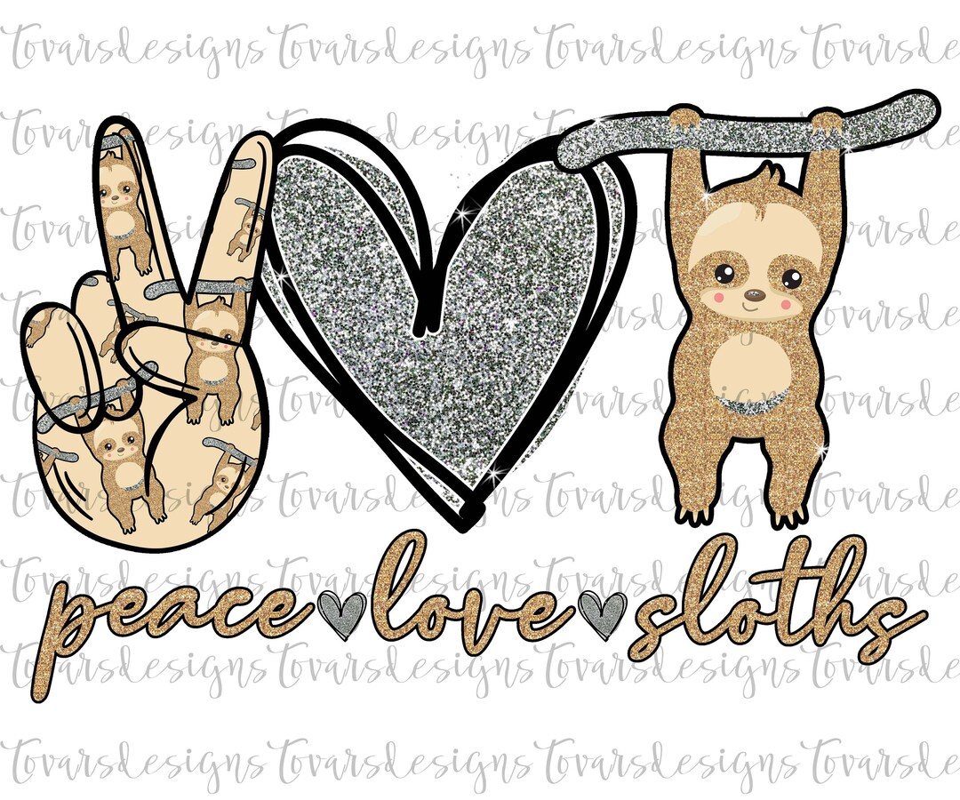 Peace Love Sloths Sublimation Png Digital Download Peace Love Sloths ...