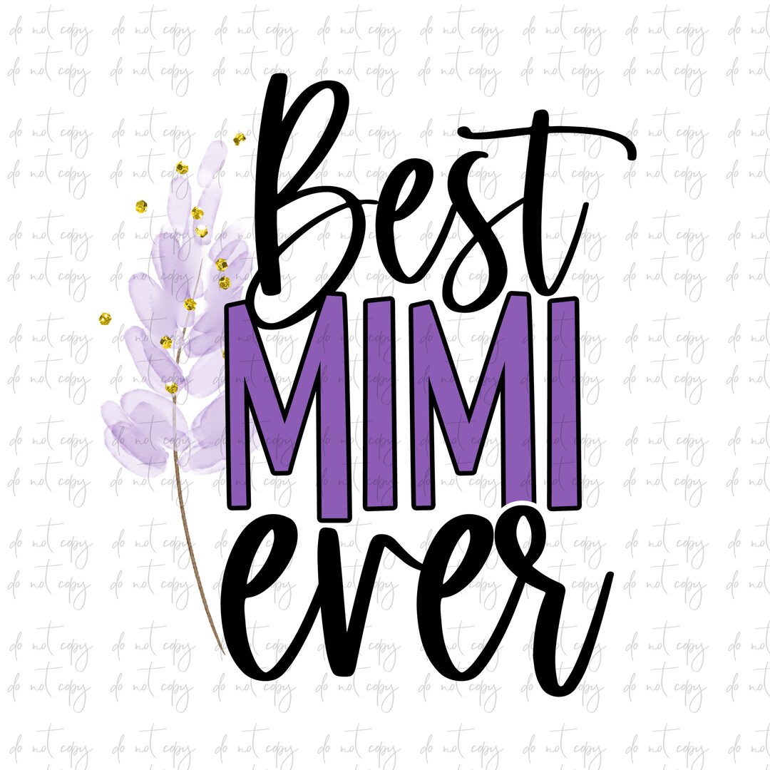 Mimi Sublimation, Best Mimi Ever Sublimation, Best Mimi Ever PNG File ...