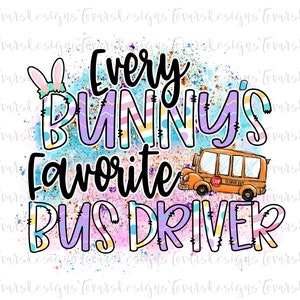 Every Bunny's Favorite Bus Driver Sublimation Download, Easter Bus ...
