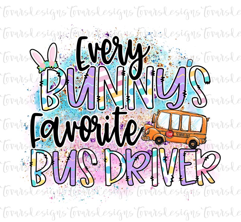 Every Bunny's Favorite Bus Driver Sublimation Download, Easter Bus ...