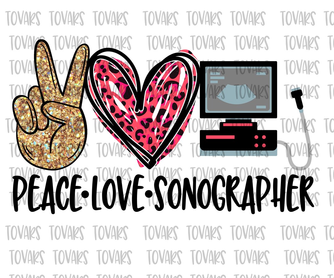 Peace Love Sonographer Sublimation Download, Sonographer PNG, Instant ...