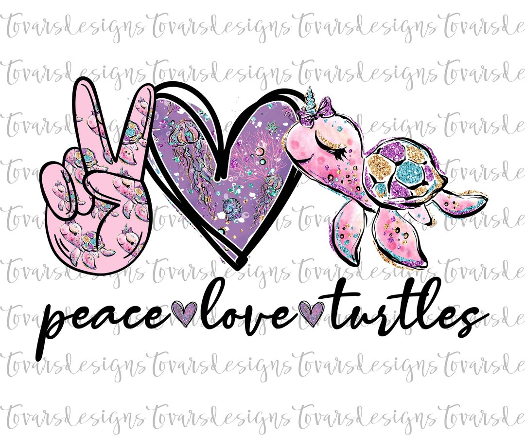 Peace Love Turtles Sublimation Download, Turtles PNG File Instant ...