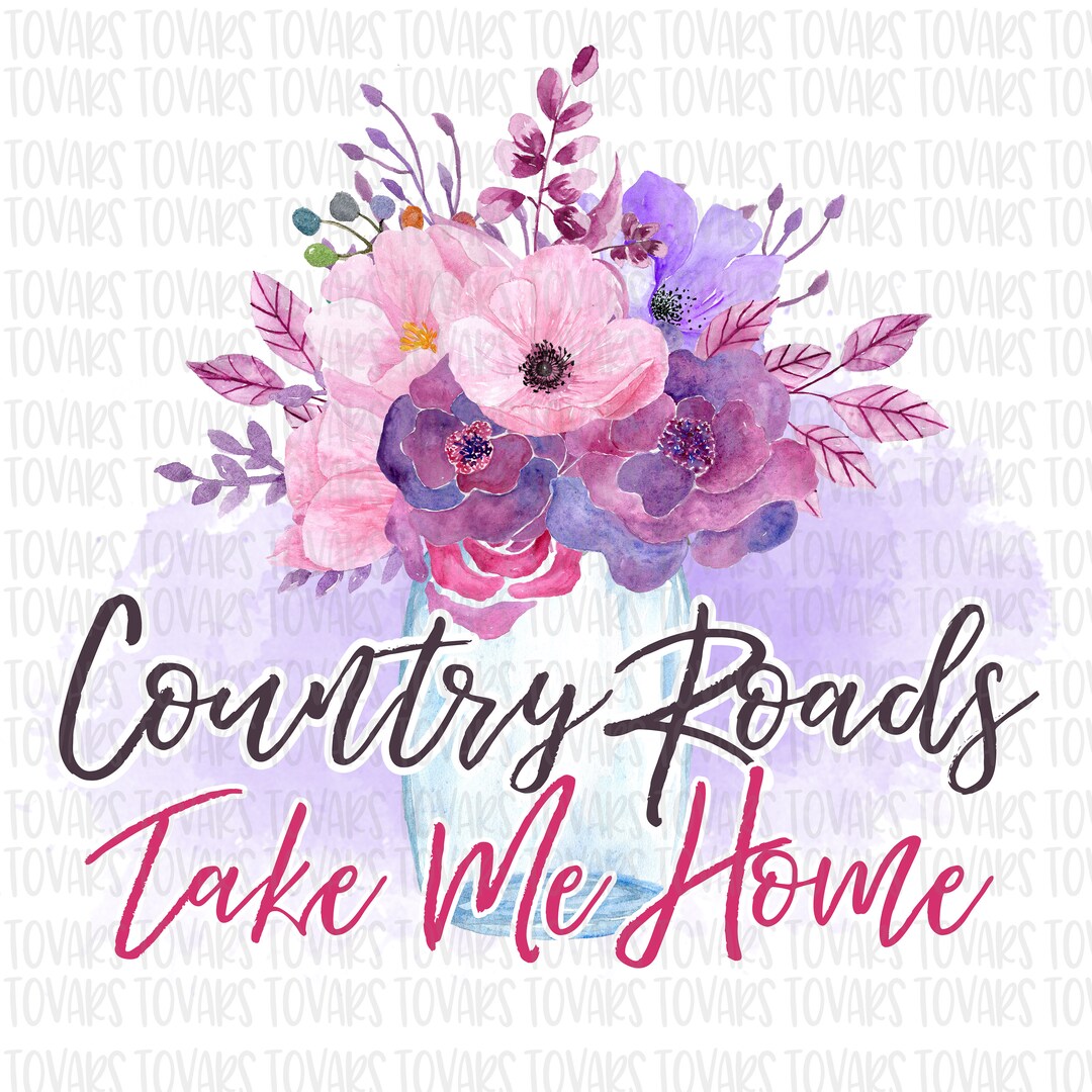 Country Roads Take Me Home Sublimation Download, Mason Jar Floral PNG ...