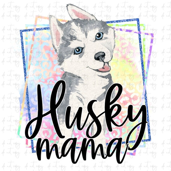 Husky Mama Sublimation Download Husky PNG File Instant | Etsy