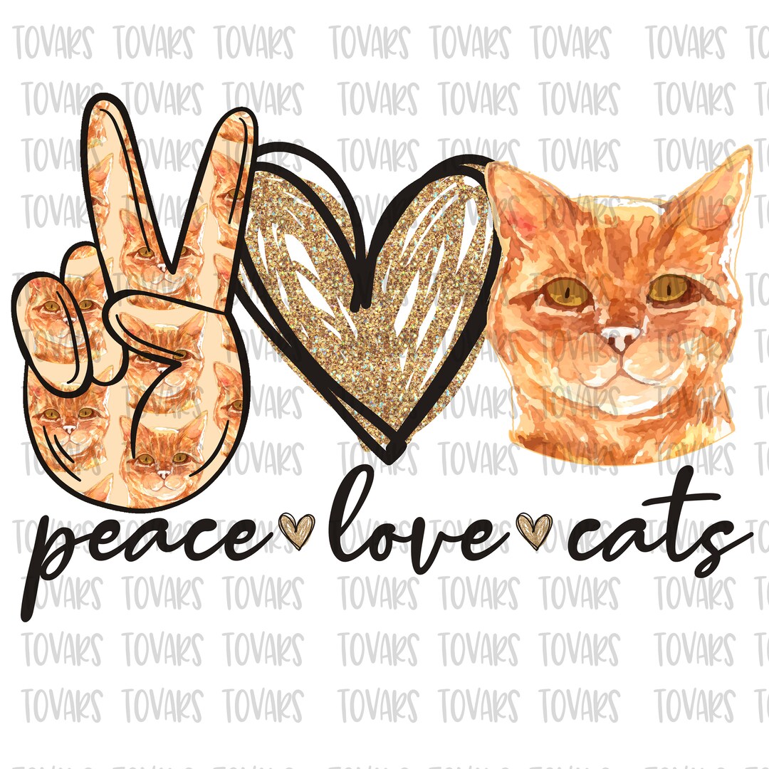 Peace Love Cats , Orange Tabby Cat, Peace Love Cats Sublimation Png ...