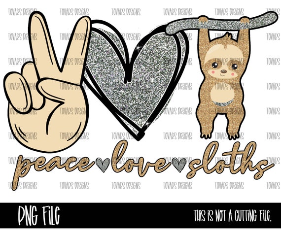Peace love Sloths Sublimation Png Digital Download Peace love | Etsy