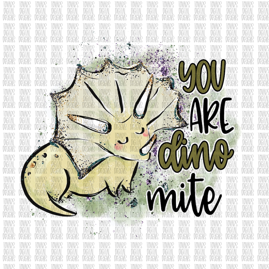 You Are Dino Mite Dinosaur Sublimation Download, Dinosaur Design PNG ...
