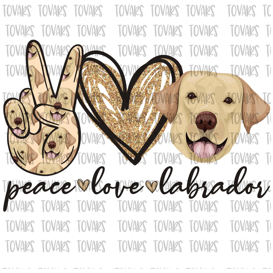 Peace Love Labrador , Yellow Lab Sublimation Png Digital Download ...