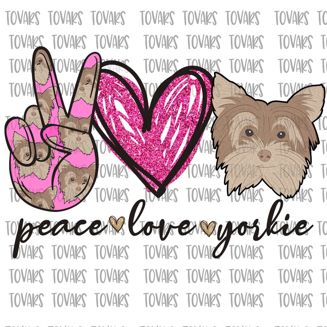 Peace Love Yorkie, Yorkie Sublimation Png Digital Download, Peace Love ...