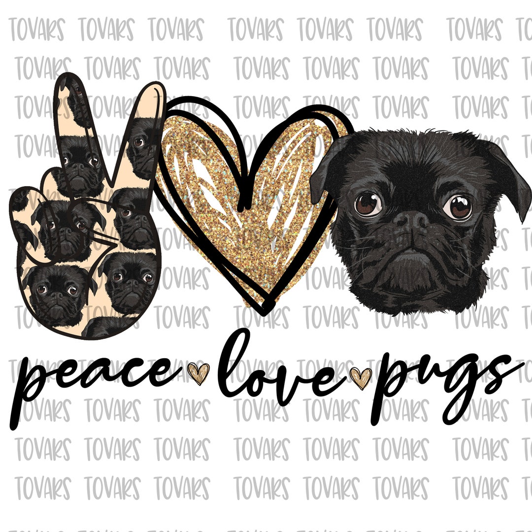 Peace Love Pugs Sublimation Png Digital Download, Pug Png, Pugs PNG ...