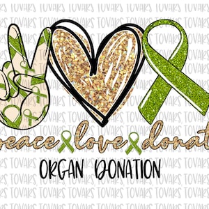 Peace Love Donate Sublimation Png Digital Download, Organ Donation Png ...