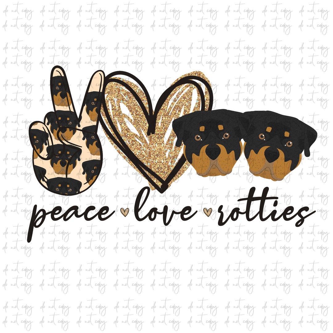 Peace Love Rotties Sublimation Png Digital Download, Rottweilers Png ...