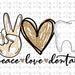 Peace Love Dental Sublimation Png Digital Download, Peace Love Dental ...