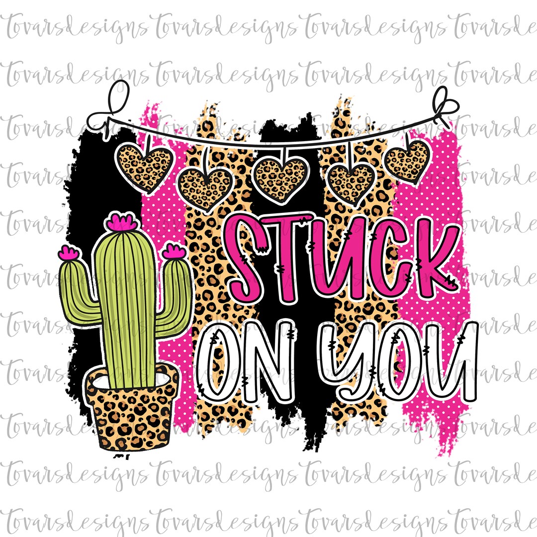 Stuck on You Cactus Valentines Day Leopard Sublimation Download, Cactus ...