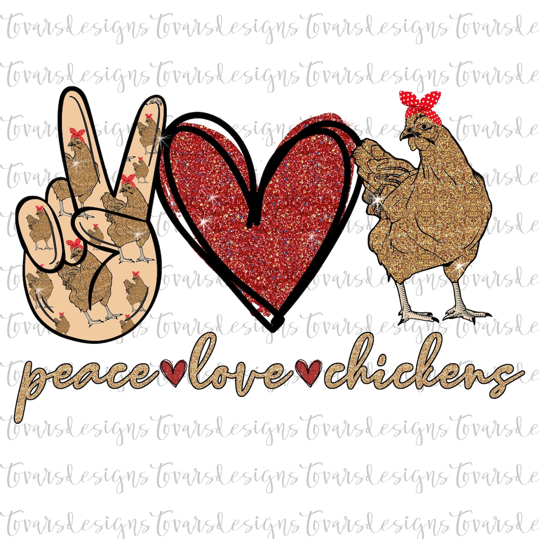Peace Love Chickens Sublimation Png Digital Download, Peace Love ...