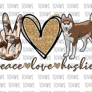 Peace Love Huskies Sublimation Png Digital Download, Brown Huskies ...