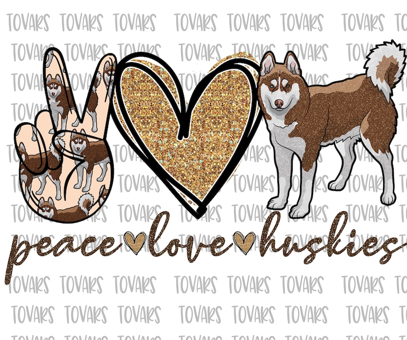 Peace Love Huskies Sublimation Png Digital Download, Brown Huskies ...
