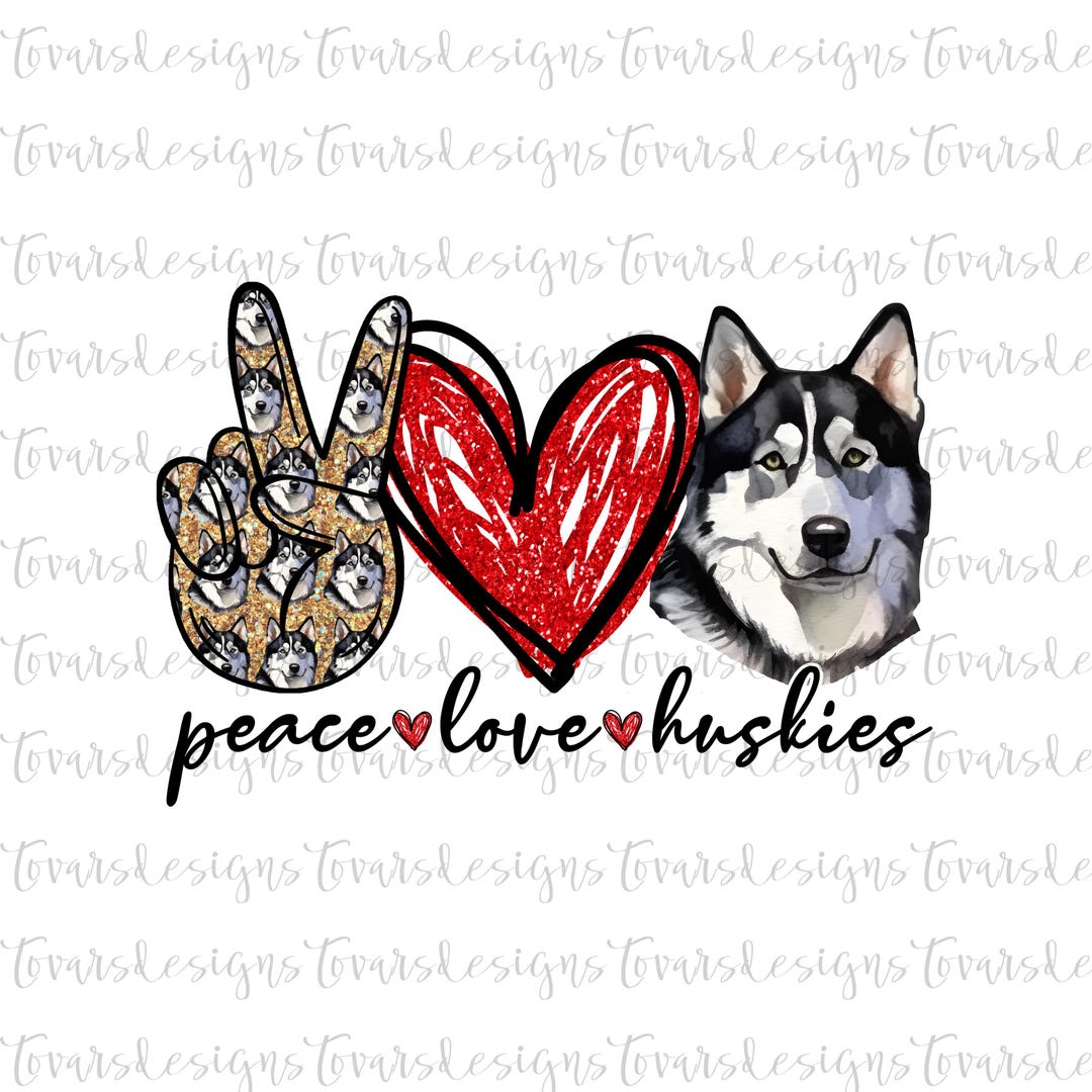 Peace Love Huskies PNG: Sublimation Transfer Design (digital Download ...