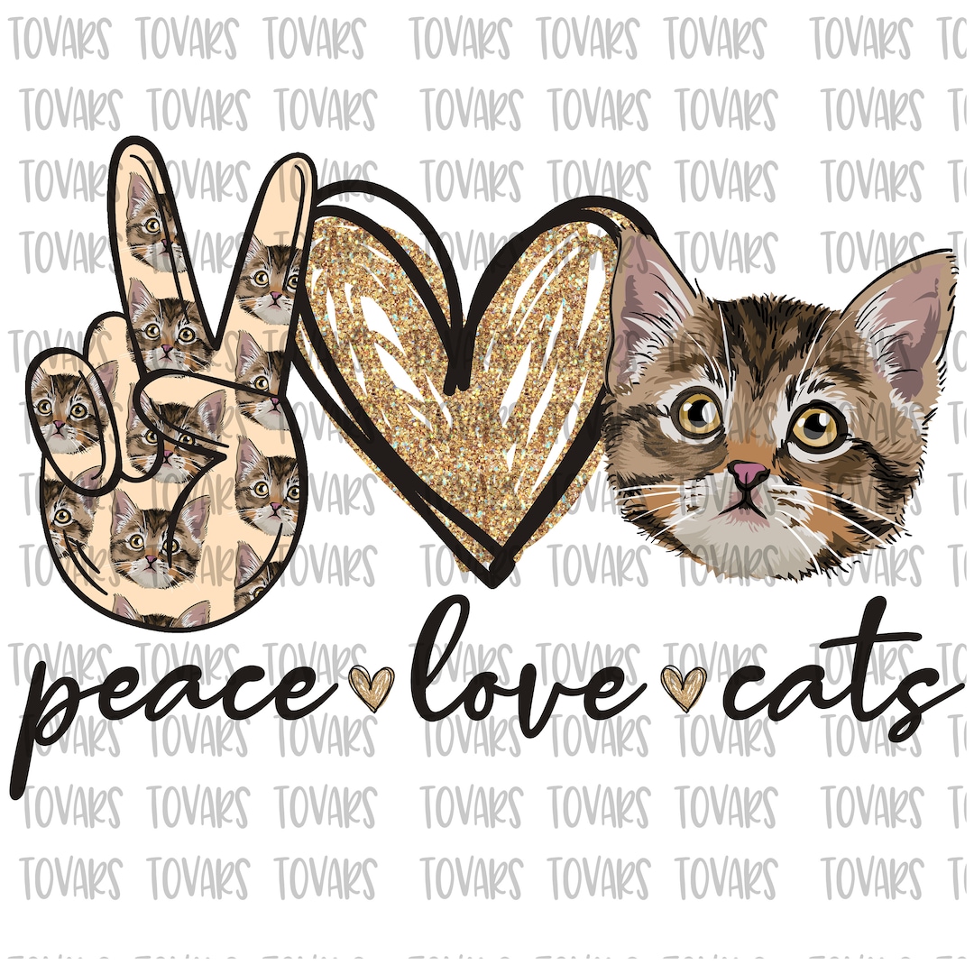 Peace Love Cats ,tabby Cat, Peace Love Cats Sublimation Png Digital ...