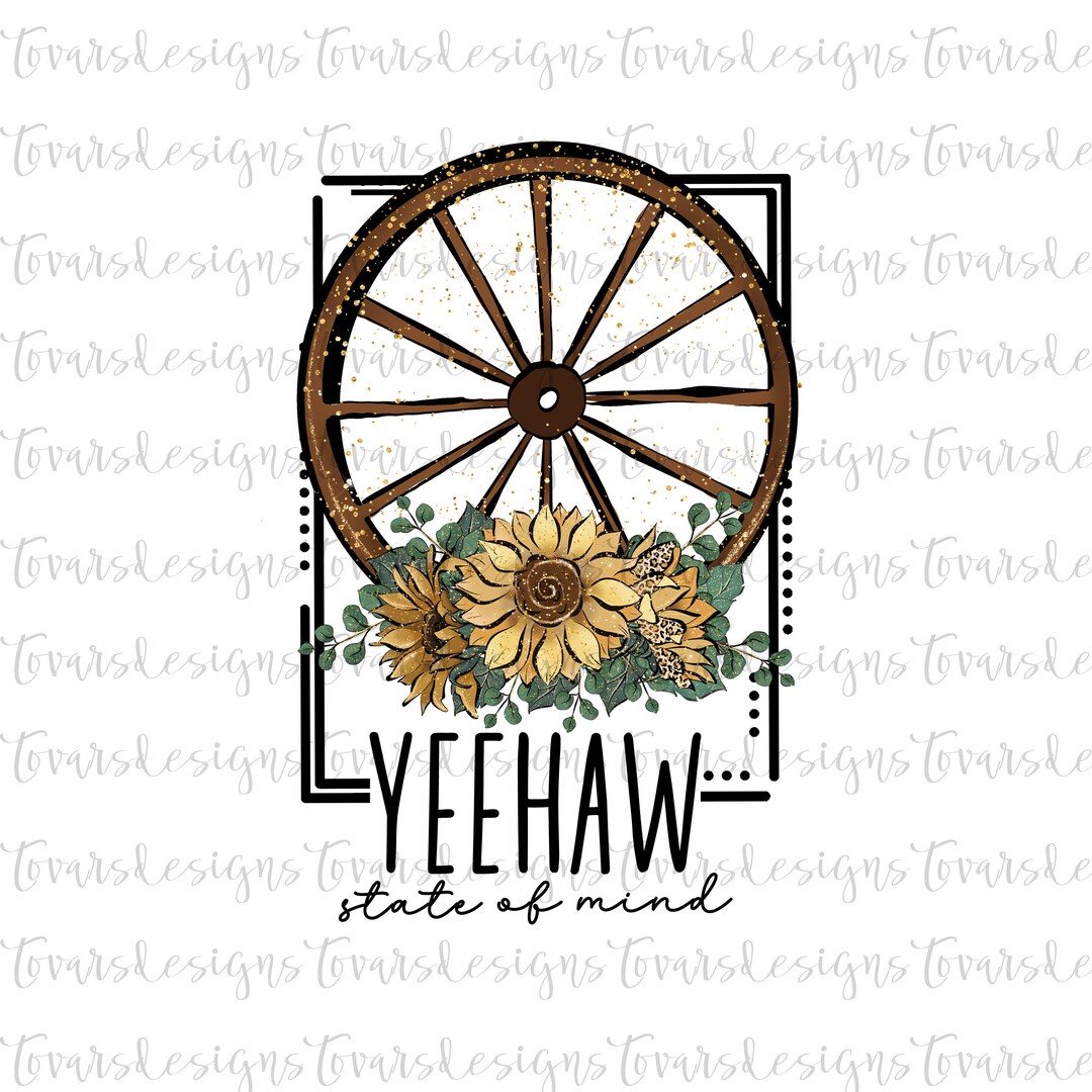Yeehaw State of Mind Sublimation Png File, Country Sunflower PNG File ...