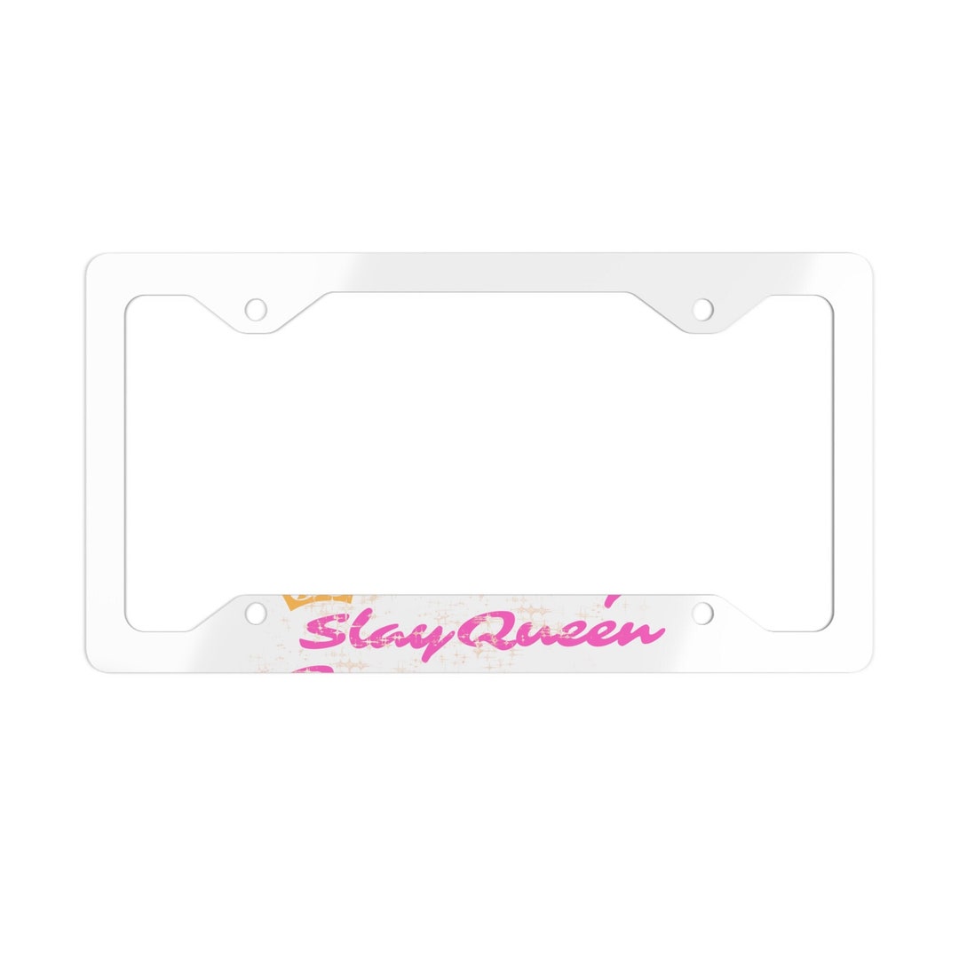 Slay Queen Metal License Plate Frame - Etsy