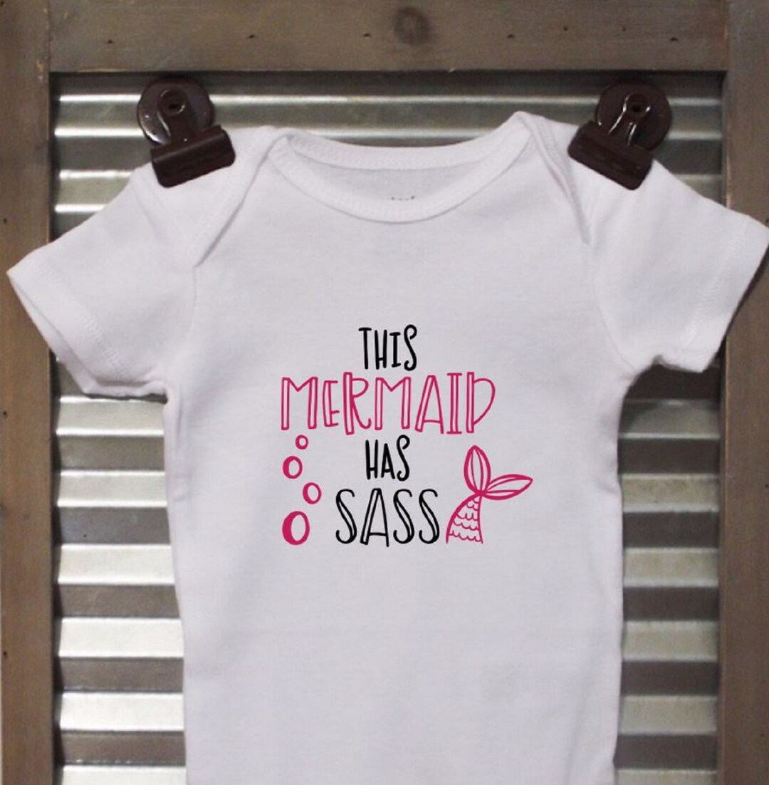 This Mermaid Has Sass Baby Bodysuit Summer Infant Bodysuit Toddler ...