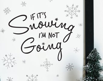 If It's Snowing Then I'm Not Going - Etsy