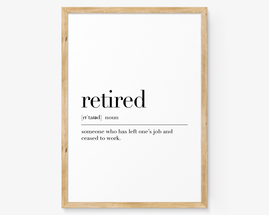 Retired, Retired Poster, Retired Definition Print, Retired Gifts ...