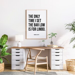 The Only Time I Set the Bar Low is for Limbo, Michael Scott Quote, the ...