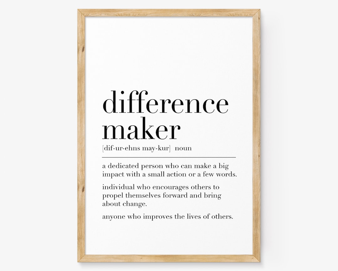 Difference Maker, Difference Maker Print, Difference Maker Definition ...