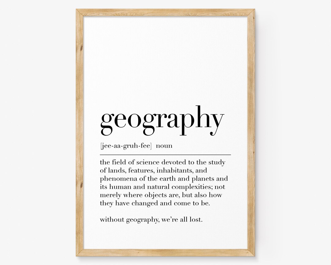 Geography, Geography Definition Print, Geography Quote Wall Art ...