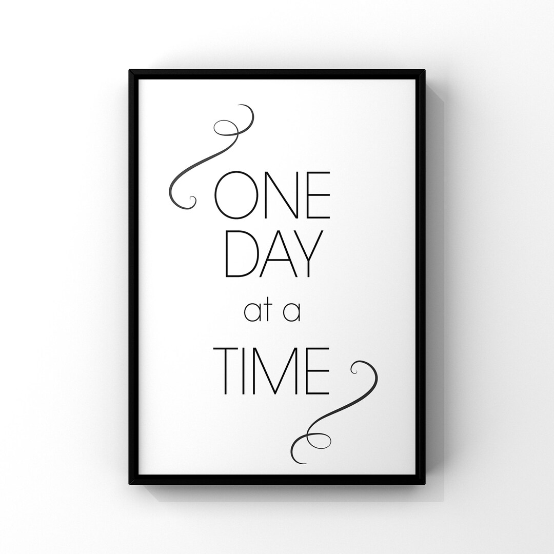 One Day at Time,one Day at Time Print,motivational Print,one Day at a ...