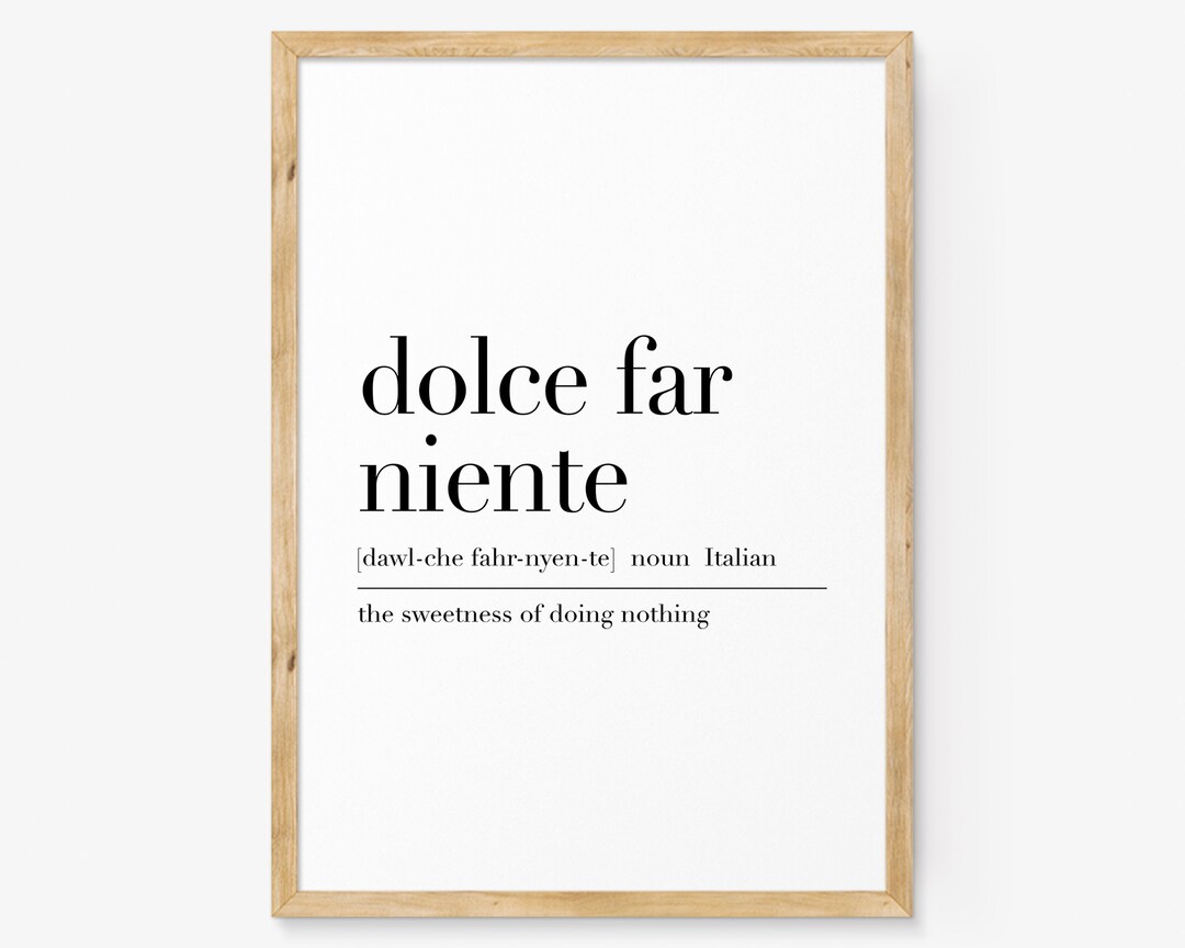 Dolce Far Niente Definition Print, Dolce Far Niente Quote Poster, Dolce ...