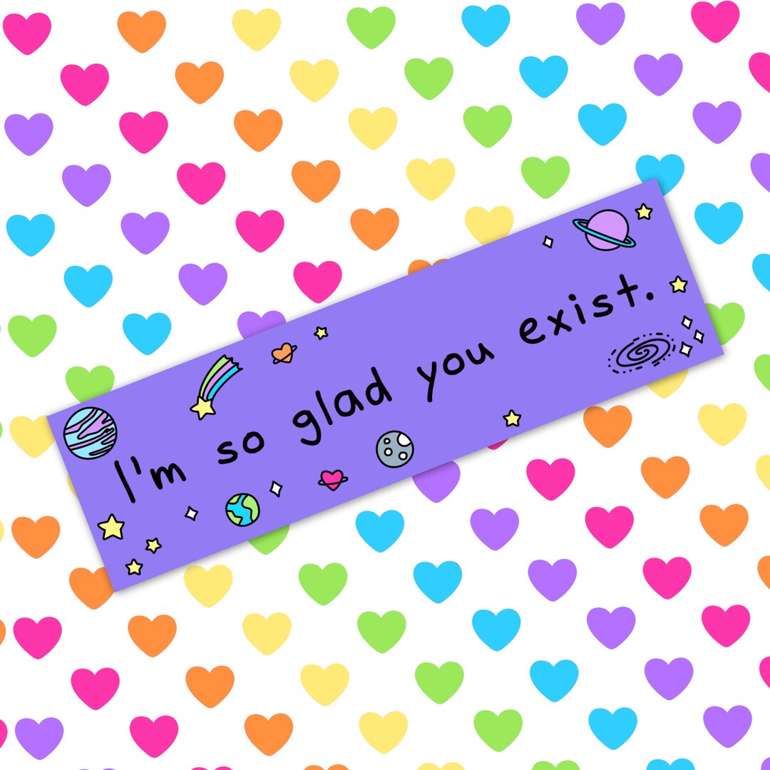 I'm so Glad You Exist Bumper Sticker: Positivity Car Decor - Etsy
