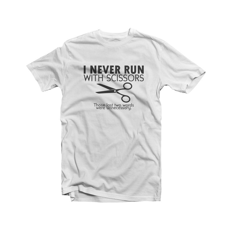I Never Run With Scissors Those Last Two Words Were - Etsy