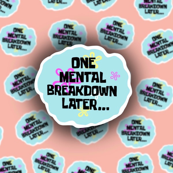 One Mental Breakdown Later Spongebob Sticker - Etsy