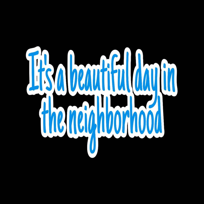 It's a beautiful day in the neighborhood sticker | Etsy