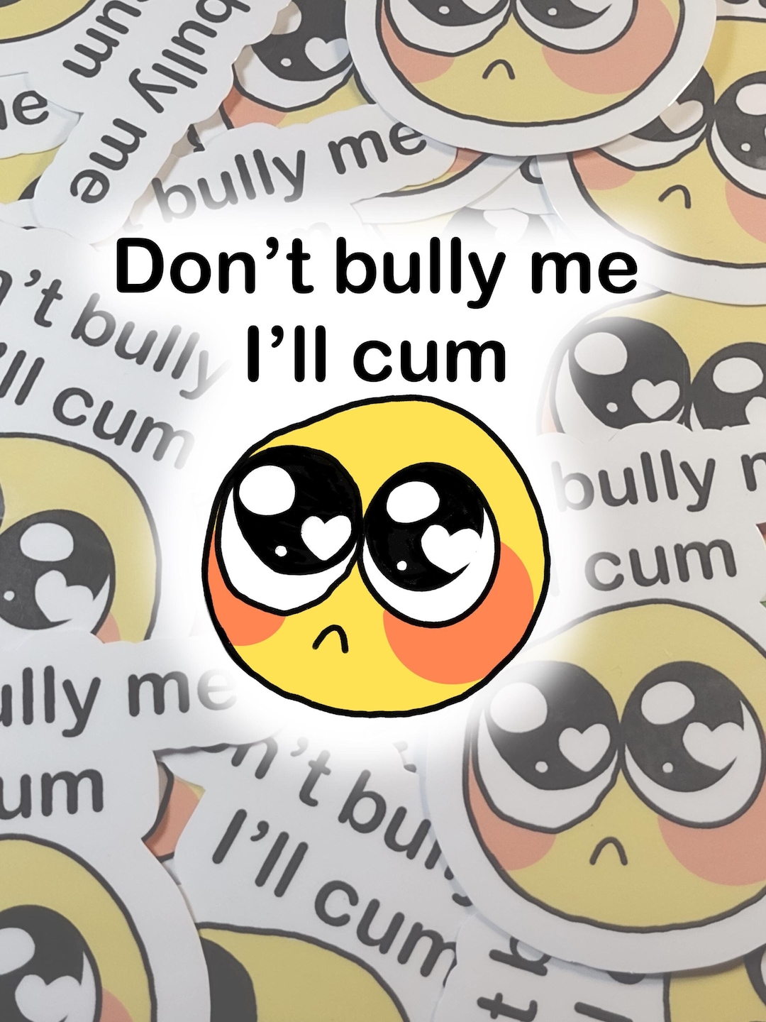 Dont Bully Me Ill Cum Meme Vinyl Sticker Etsy