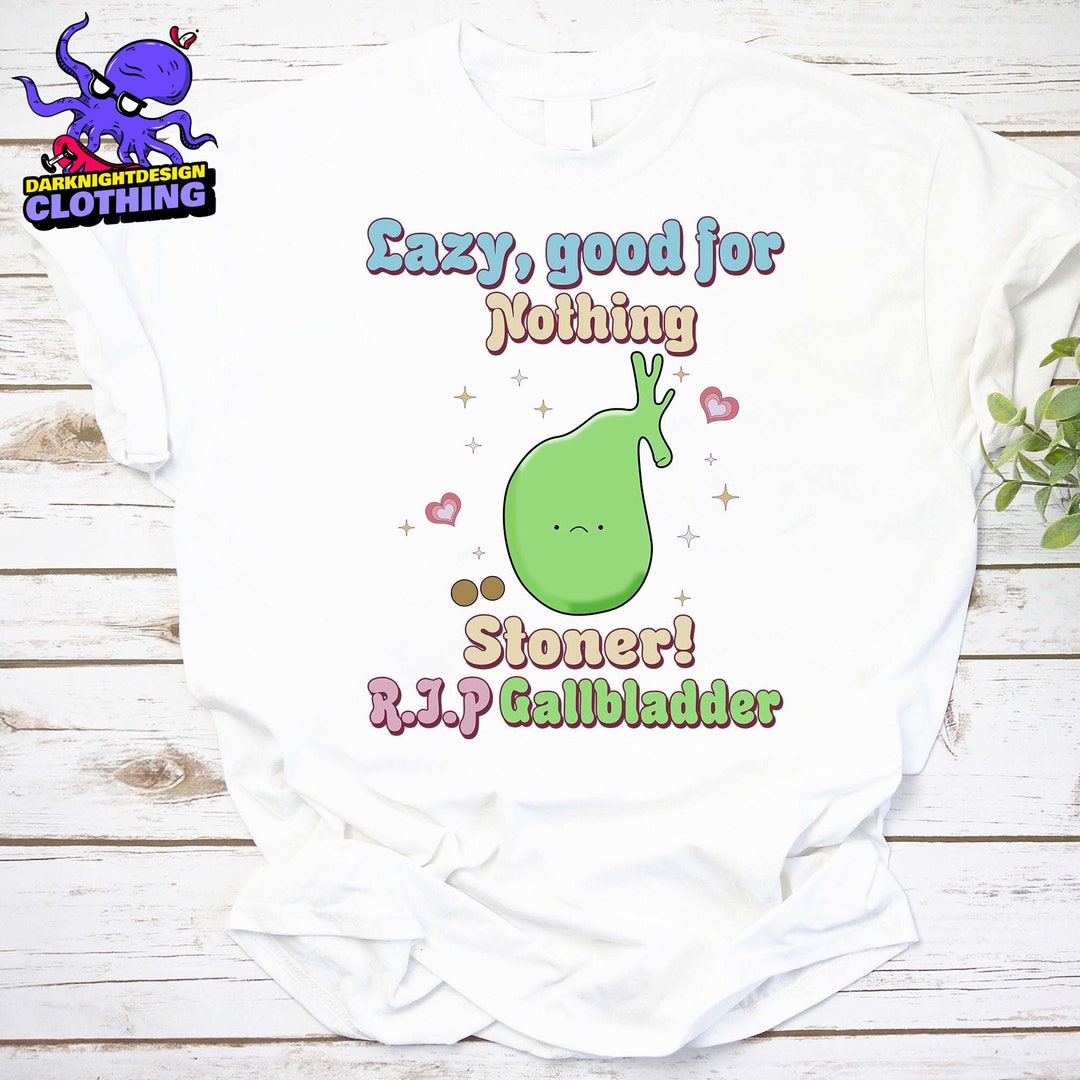 Funny Gallbladder Shirt, Gallstone Joke Shirt, Funny Meme Shirt, Stoner ...