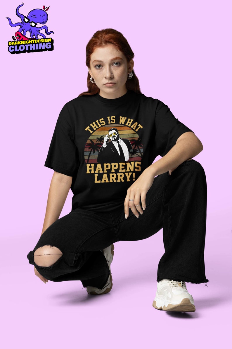 This is What Happens Larry Shirt, Walter Sobchak Movie Quote Shirt ...