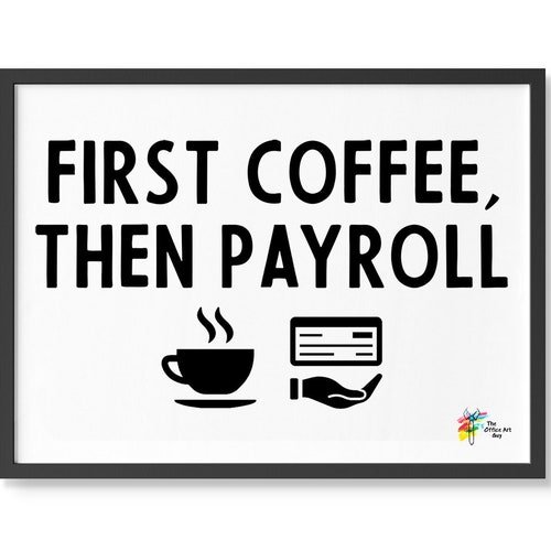 Payroll Art Print for Office Decor First Coffee Then - Etsy