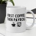 Payroll Mug First Coffee Then Payroll | Etsy