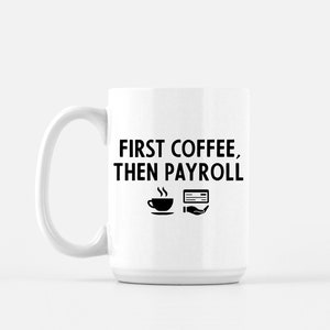 Payroll Mug First Coffee Then Payroll - Etsy