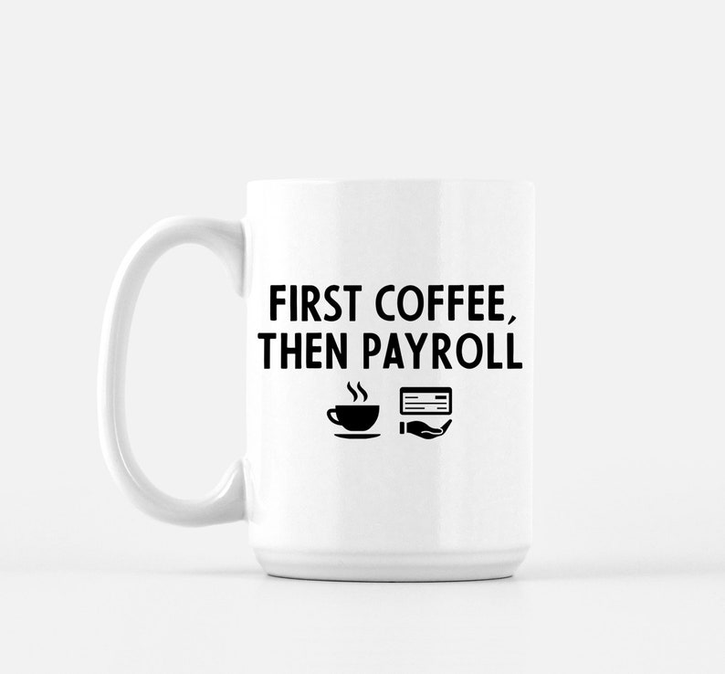 Payroll Mug First Coffee Then Payroll - Etsy