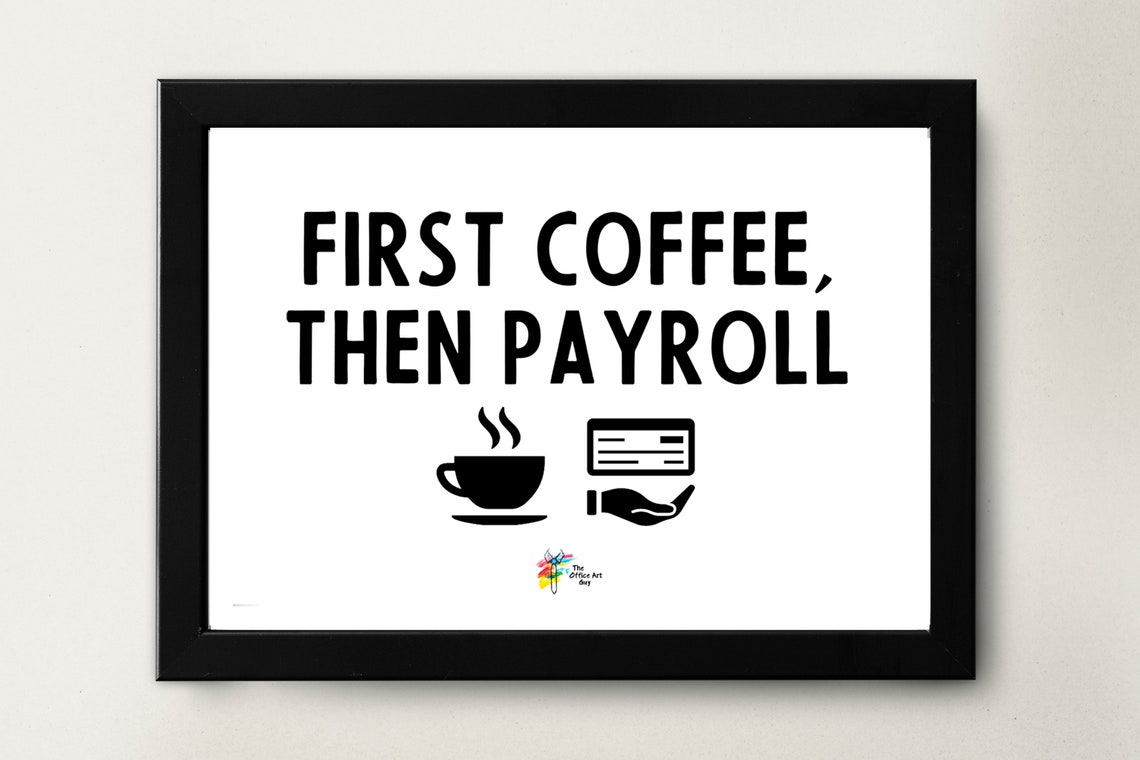 Payroll Art Print for Office Decor First Coffee Then - Etsy