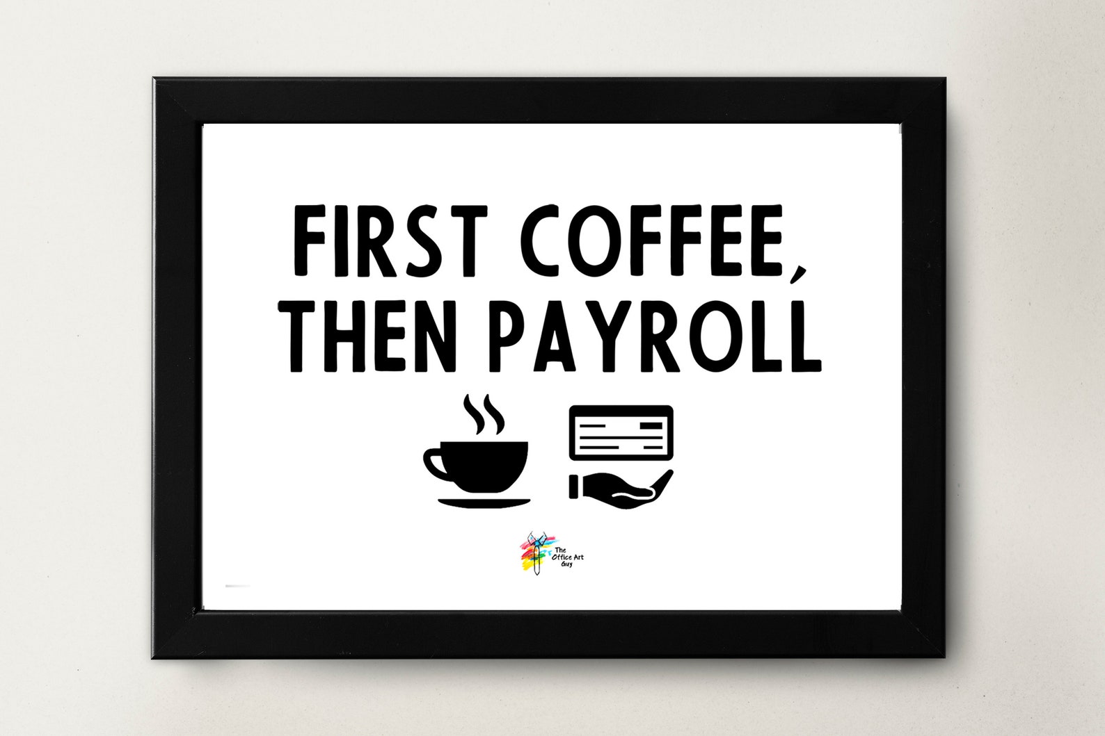 Payroll Art Print for Office Decor First Coffee Then - Etsy