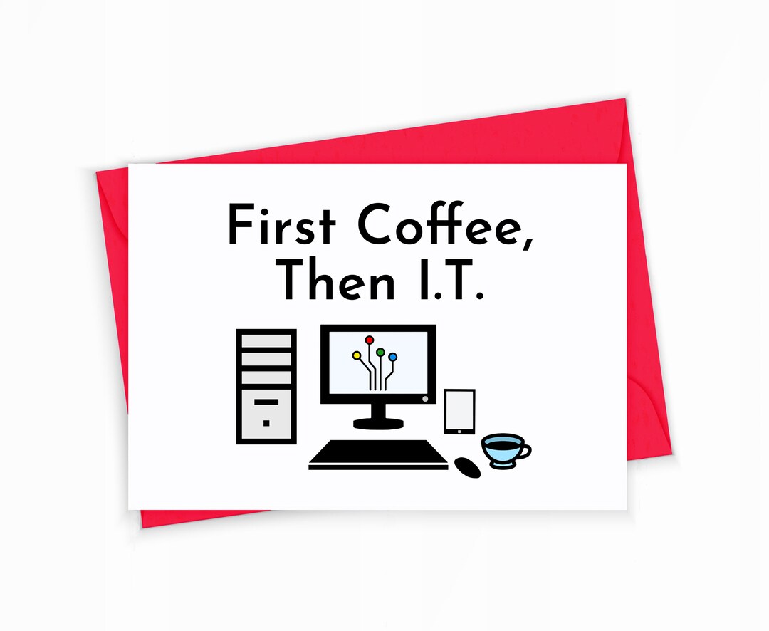 Information Technology Greeting Card First Coffee, Then I.T. - Etsy